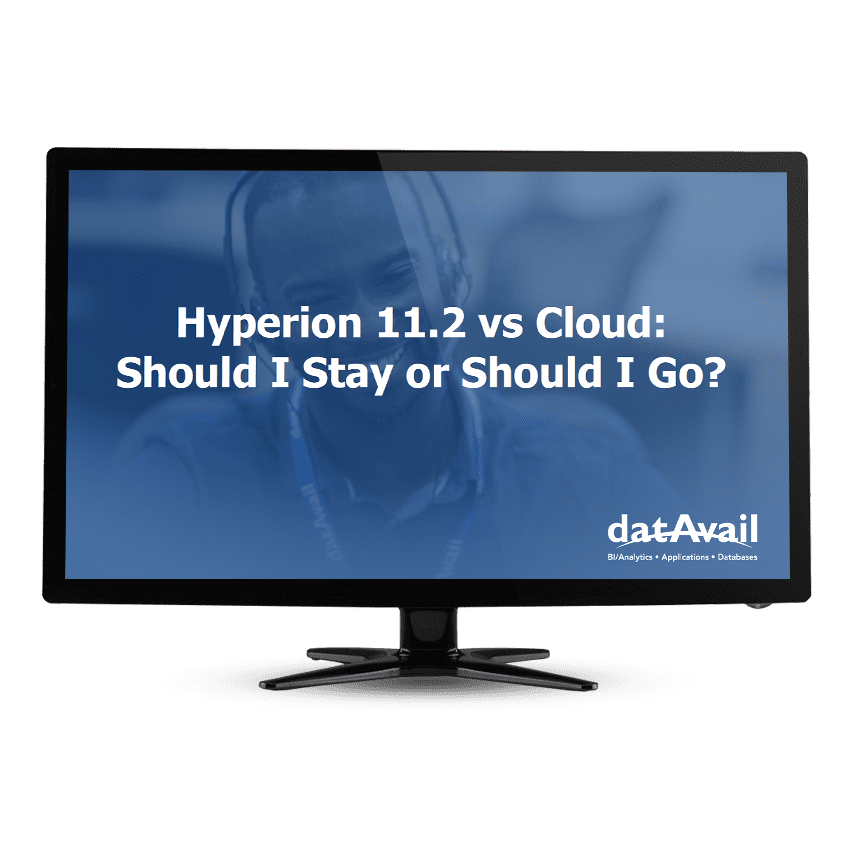 Hyperion 11.2 vs Cloud: Should I Stay or Should I Go? | Datavail Hyperion 11.2 vs Cloud: Should I Stay or Should I Go? | Datavail