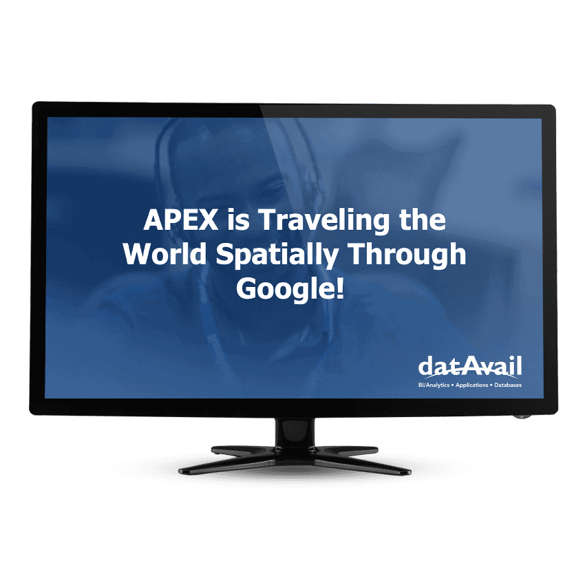 Webinar: APEX is Traveling the World Spatially Through Google! | Datavail
