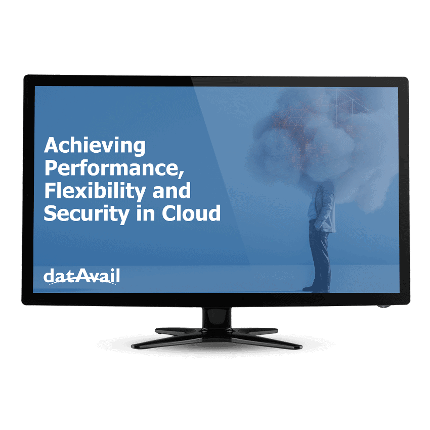 Achieving Performance, Flexibility and Security in the Cloud | Datavail